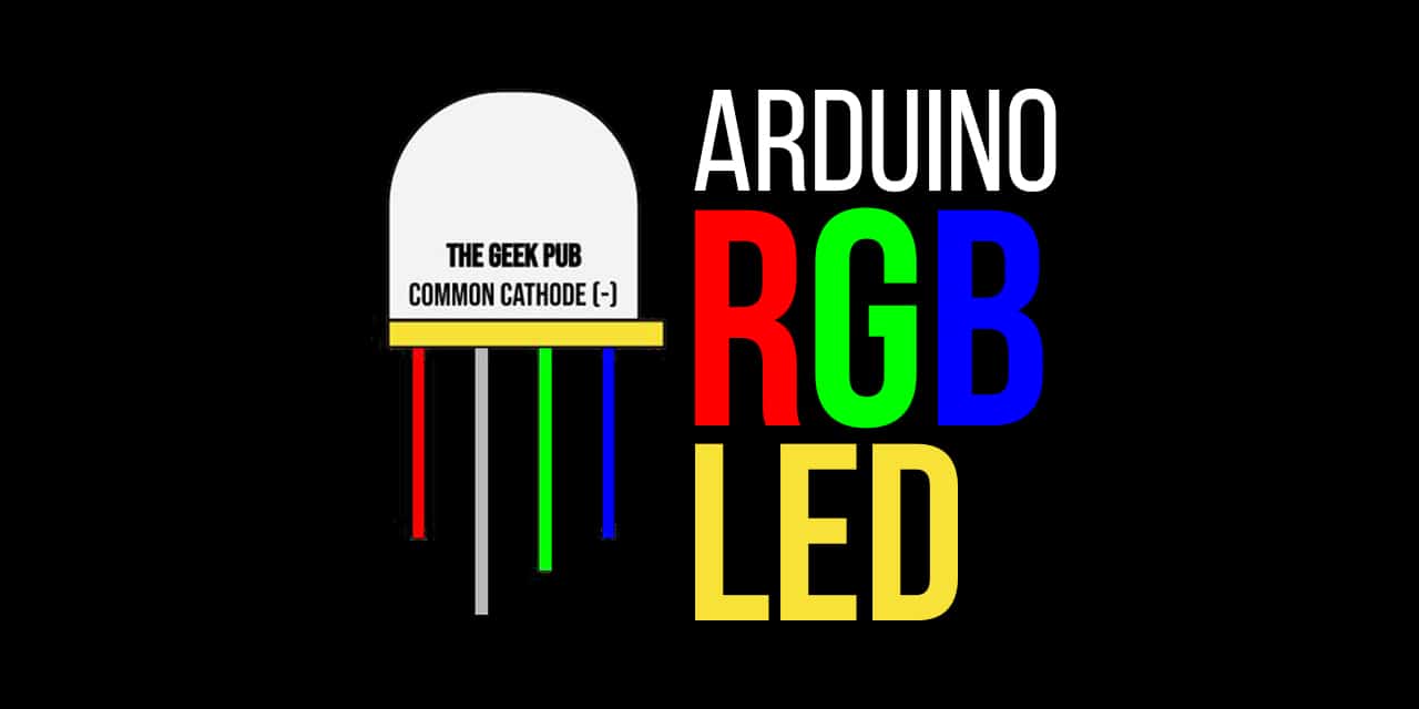 Arduino RGB LED Tutorial The Geek Pub Arduino RGB LED Tutorial The Geek Pub